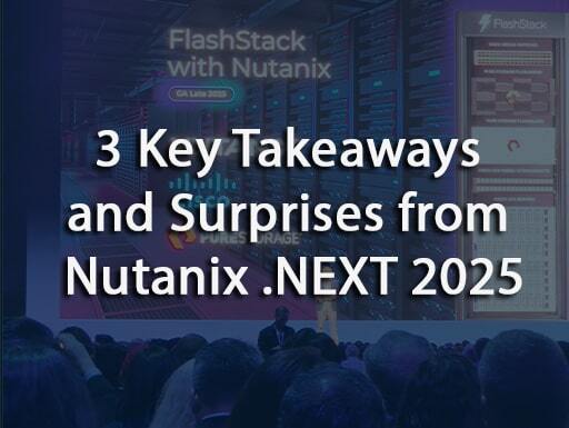3 Key Takeaways and Surprises from Nutanix .NEXT 2025